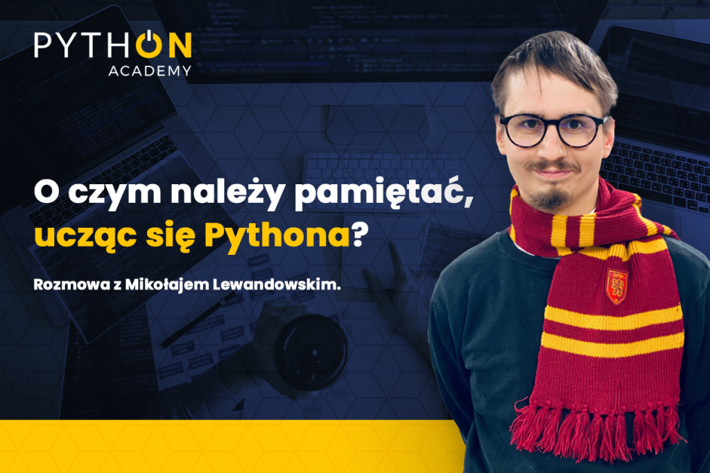 Python Developer - co robi i jak nim zostać? Rozmowa z Mikołajem ...