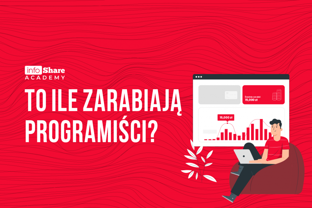 Zarobki w IT. Ile zarabia programista? - infoShare Academy Blog